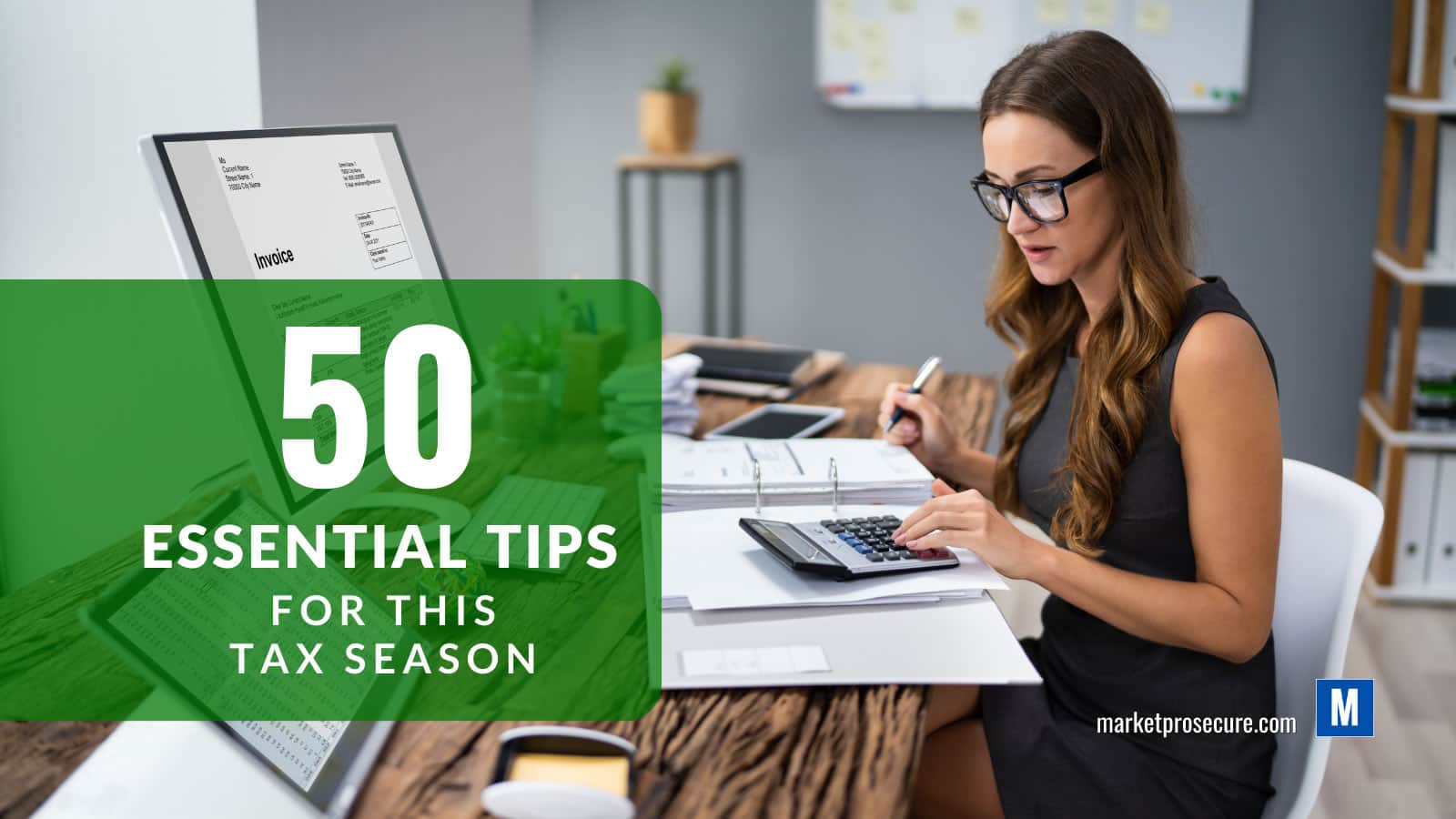 60 Tips for the 2024 Taxes Season - Tax Dates- MarketProSecure